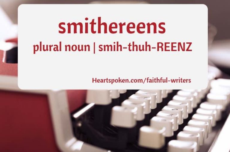 Word Of The Week: Smithereens - Heartspoken
